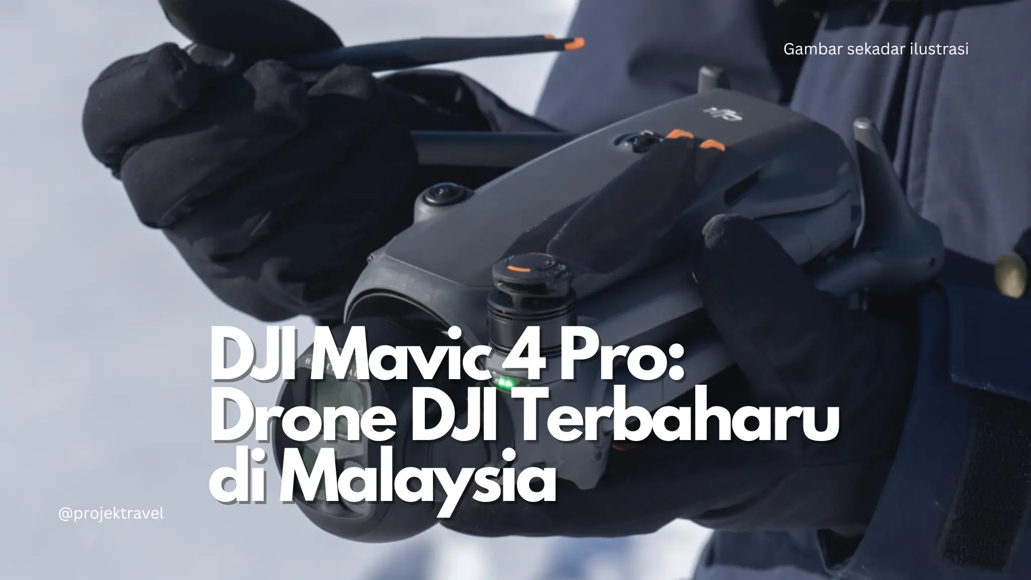 DJI Mavic 4 Pro: Drone DJI Terbaharu di Malaysia Dengan Harga Bermula RM9,599 - Projek Travel